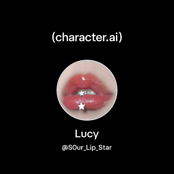 Lucy (@S0ur_Lip_Star) | character.ai | AI Chat, Reimagined–Your Words ...
