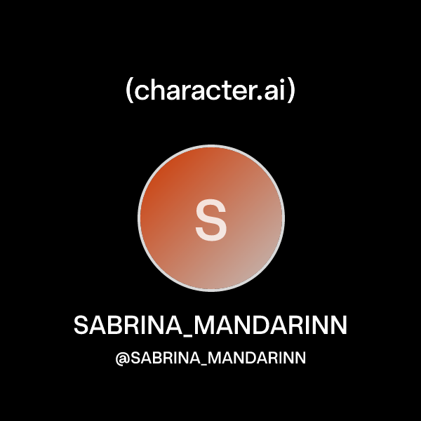 SABRINA_MANDARINN (@SABRINA_MANDARINN) | character.ai | Personalized AI ...