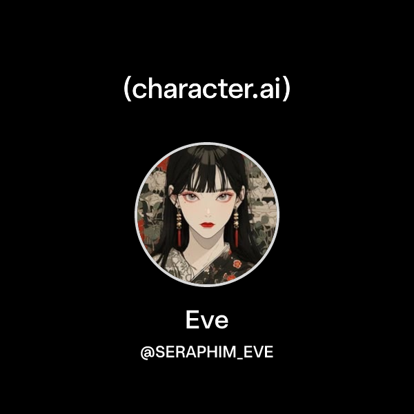 Eve (@SERAPHIM_EVE) | character.ai | AI Chat, Reimagined–Your Words ...
