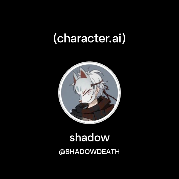 shadow (@SHADOWDEATH) | character.ai | AI Chat, Reimagined–Your Words. Your World.