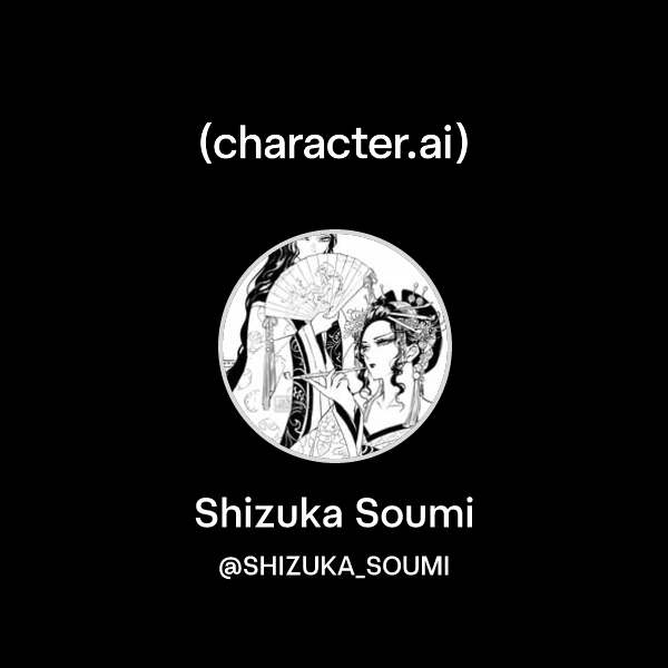 Shizuka Soumi (@SHIZUKA_SOUMI) | character.ai | AI Chat, Reimagined ...