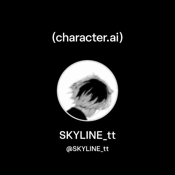 SKYLINE_tt (@SKYLINE_tt) | character.ai | Personalized AI for every ...