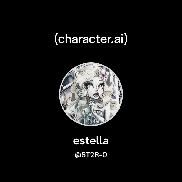 estella (@ST2R-0) | character.ai | AI Chat, Reimagined–Your Words. Your ...