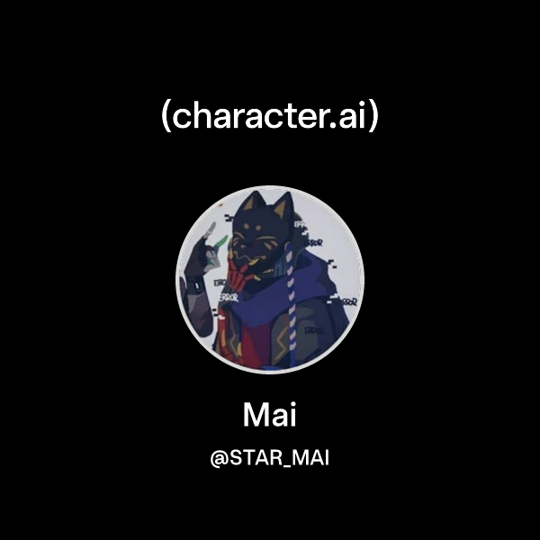 Mai (@STAR_MAI) | character.ai | AI Chat, Reimagined–Your Words. Your World.