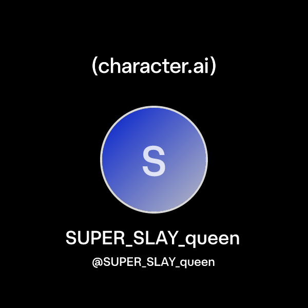 SUPER_SLAY_queen (@SUPER_SLAY_queen) | character.ai | AI Chat ...