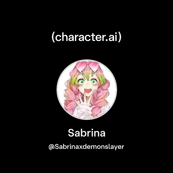 Sabrina (@Sabrinaxdemonslayer) | character.ai | Personalized AI for ...