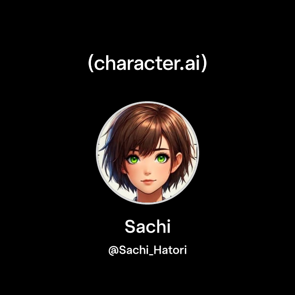 Sachi (@Sachi_Hatori) | character.ai | AI Chat, Reimagined–Your Words. Your World.