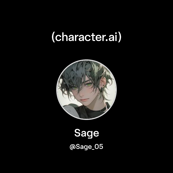 Sage (@Sage_05) | character.ai | Personalized AI for every moment of ...