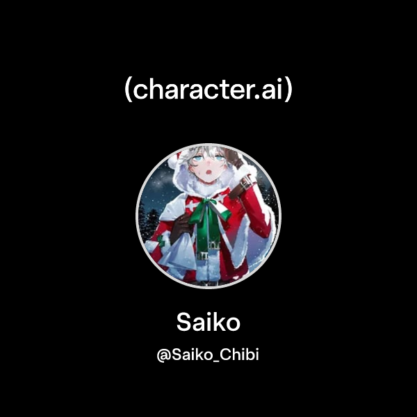 Saiko (@Saiko_Chibi) | character.ai | Personalized AI for every moment ...