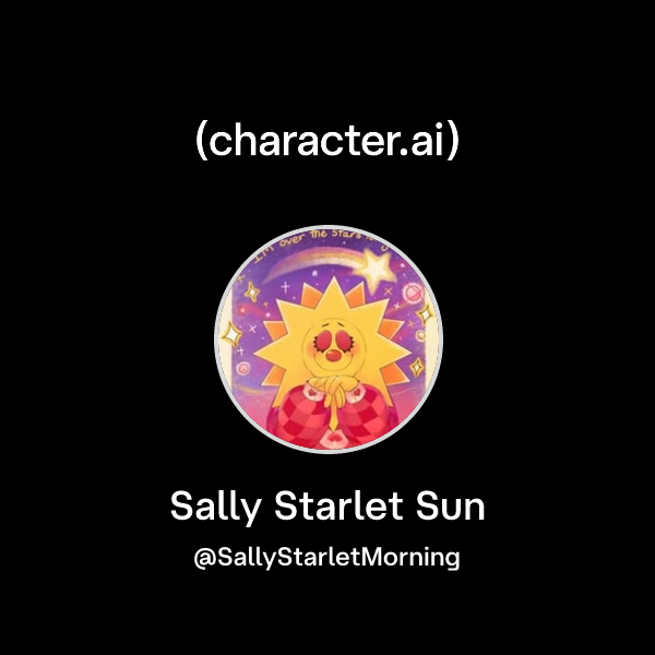 Sally Starlet Sun (@SallyStarletMorning) | character.ai | Personalized ...
