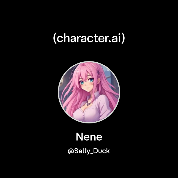 Nene (@Sally_Duck) | character.ai | Personalized AI for every moment of ...