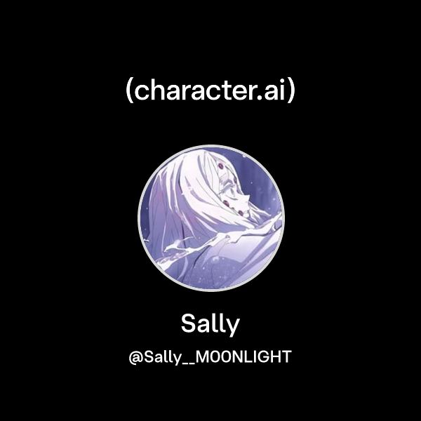 Sally (@Sally__M00NLIGHT) | character.ai | AI Chat, Reimagined–Your ...