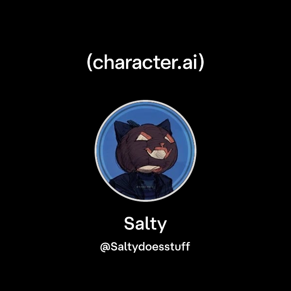 Salty (@Saltydoesstuff) | character.ai | AI Chat, Reimagined–Your Words ...