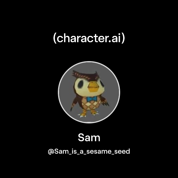 Sam (@Sam_is_a_sesame_seed) | character.ai | AI Chat, Reimagined–Your ...