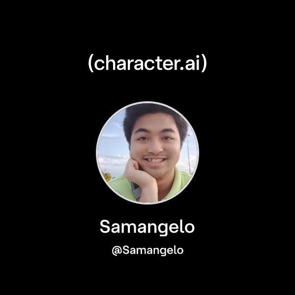 Samangelo (@Samangelo) | character.ai | AI Chat, Reimagined–Your Words ...