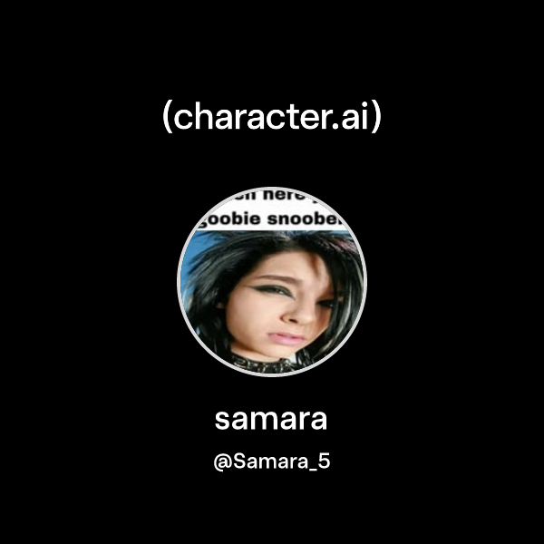 samara (@Samara_5) | character.ai | Personalized AI for every moment of ...