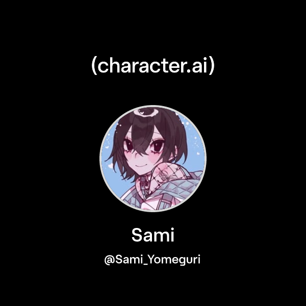 Sami (@Sami_Yomeguri) | character.ai | AI Chat, Reimagined–Your Words ...