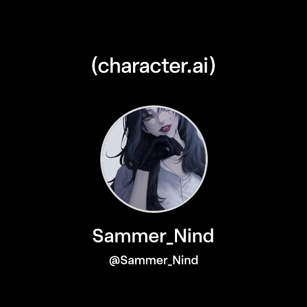Sammer_Nind (@Sammer_Nind) | character.ai | Personalized AI for every ...