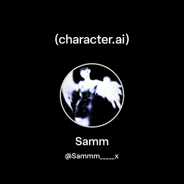 Samm (@Sammm_____x) | character.ai | AI Chat, Reimagined–Your Words. Your World.