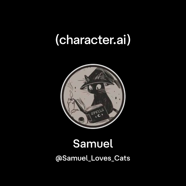 Samuel (@Samuel_Loves_Cats) | character.ai | AI Chat, Reimagined–Your ...