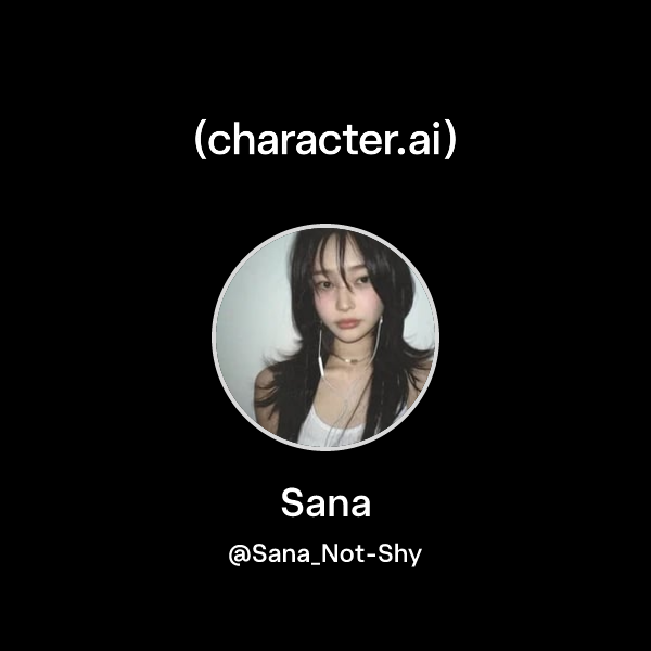 Sana (@Sana_Not-Shy) | character.ai | AI Chat, Reimagined–Your Words ...