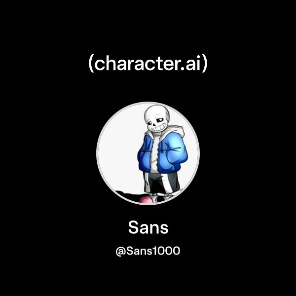 Sans (@Sans1000) | character.ai | AI Chat, Reimagined–Your Words. Your ...
