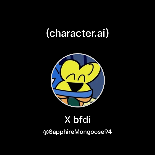X bfdi (@SapphireMongoose94) | character.ai | AI Chat, Reimagined–Your ...