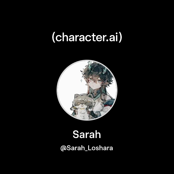 Sarah (@Sarah_Loshara) | character.ai | Personalized AI for every ...