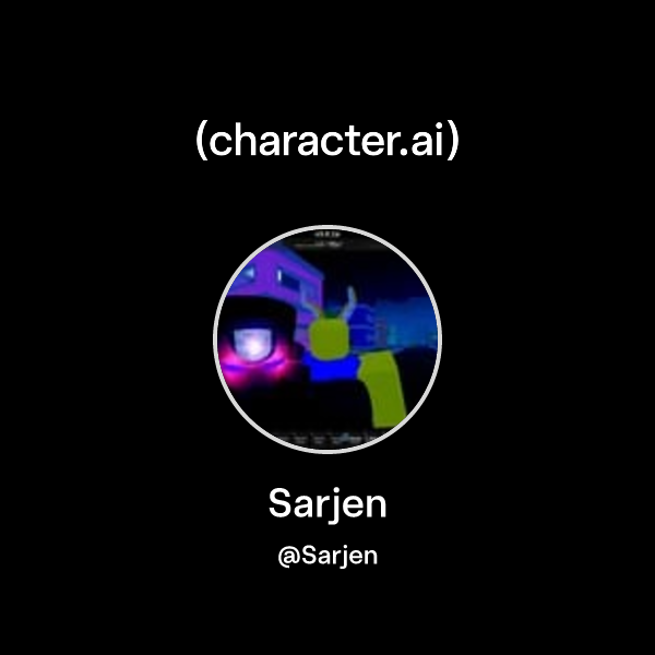 Sarjen (@Sarjen) | character.ai | Personalized AI for every moment of ...