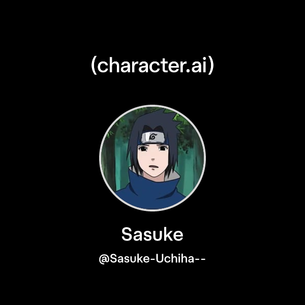 Sasuke (@Sasuke-Uchiha--) | character.ai | AI Chat, Reimagined–Your ...