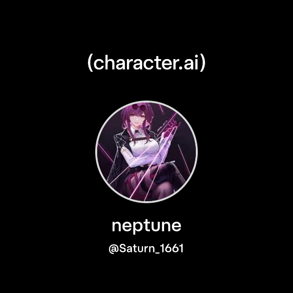 neptune (@Saturn_1661) | character.ai | Personalized AI for every moment of your day