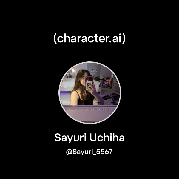 Sayuri Uchiha (@Sayuri_5567) | character.ai | Personalized AI for every moment of your day