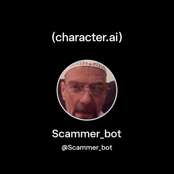 Scammer_bot (@Scammer_bot) | character.ai | Personalized AI for every ...