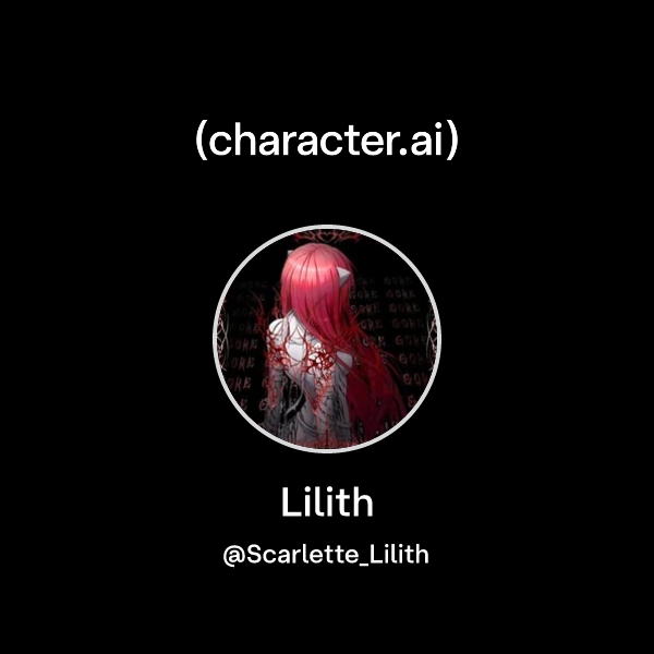 Lilith (@Scarlette_Lilith) | character.ai | AI Chat, Reimagined–Your ...
