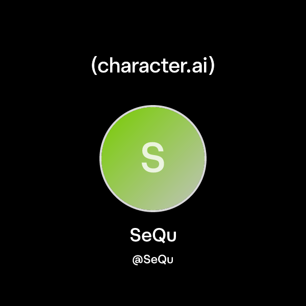 SeQu (@SeQu) | character.ai | Personalized AI for every moment of your day