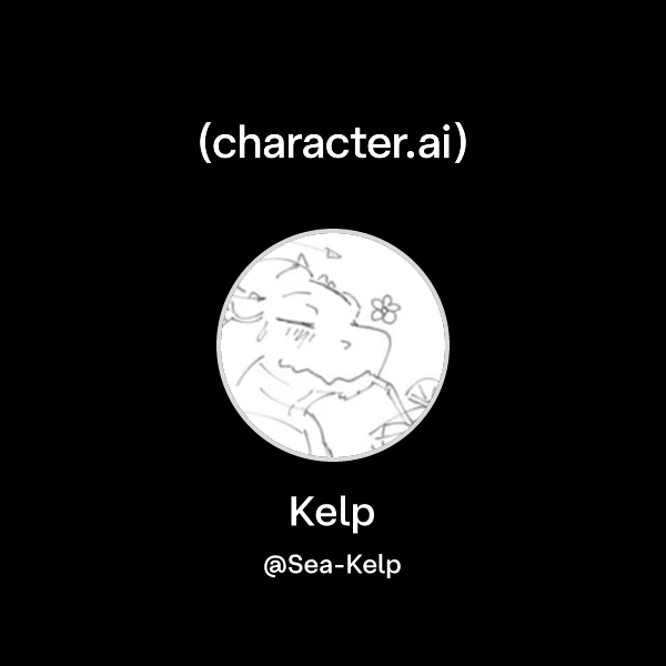 Kelp (@Sea-Kelp) | character.ai | AI Chat, Reimagined–Your Words. Your ...