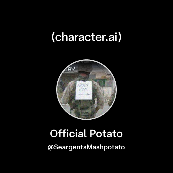 Official Potato (@SeargentsMashpotato) | character.ai | AI Chat ...