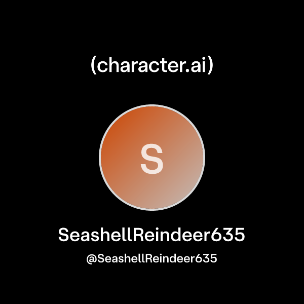 SeashellReindeer635 (@SeashellReindeer635) | character.ai | AI Chat ...