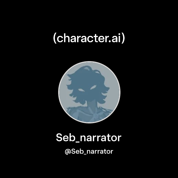 Seb_narrator (@Seb_narrator) | character.ai | AI Chat, Reimagined–Your ...
