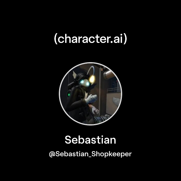 Sebastian (@Sebastian_Shopkeeper) | character.ai | AI Chat, Reimagined ...