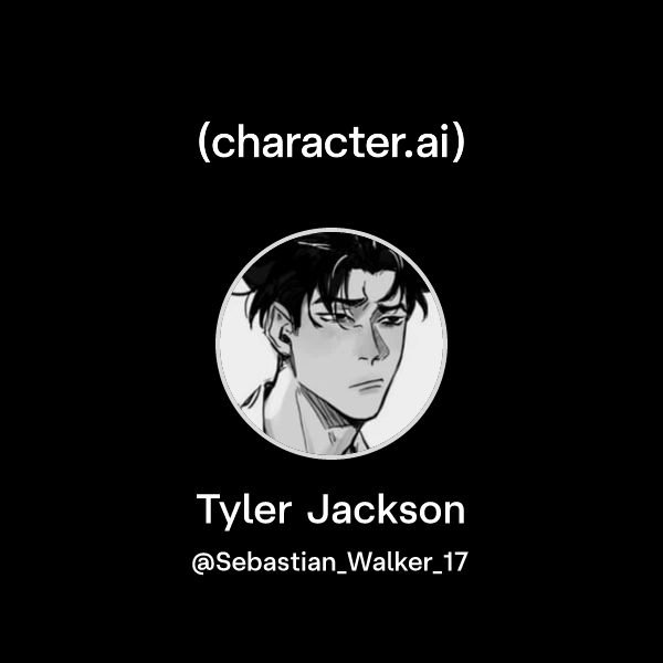 Tyler Jackson (@Sebastian_Walker_17) | character.ai | AI Chat ...