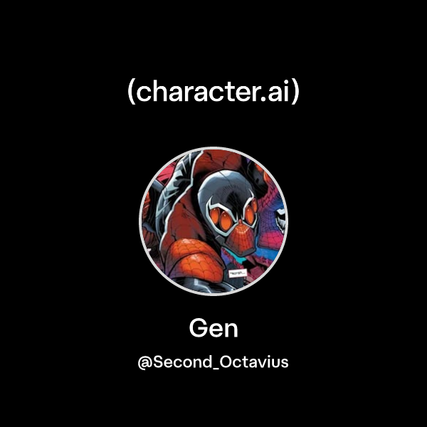 Gen (@Second_Octavius) | character.ai | AI Chat, Reimagined–Your Words. Your World.