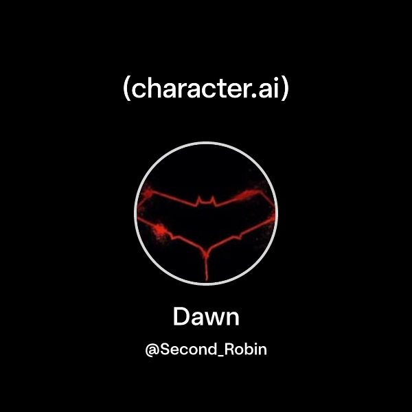 Dawn (@Second_Robin) | character.ai | AI Chat, Reimagined–Your Words ...