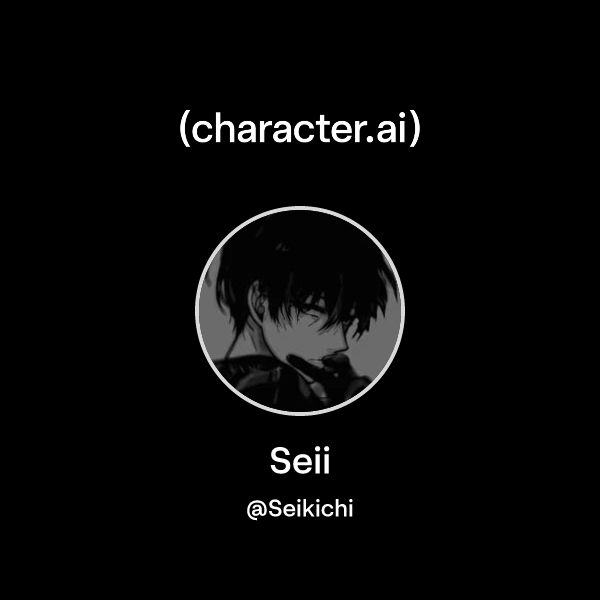 Seii (@Seikichi) | character.ai | AI Chat, Reimagined–Your Words. Your ...