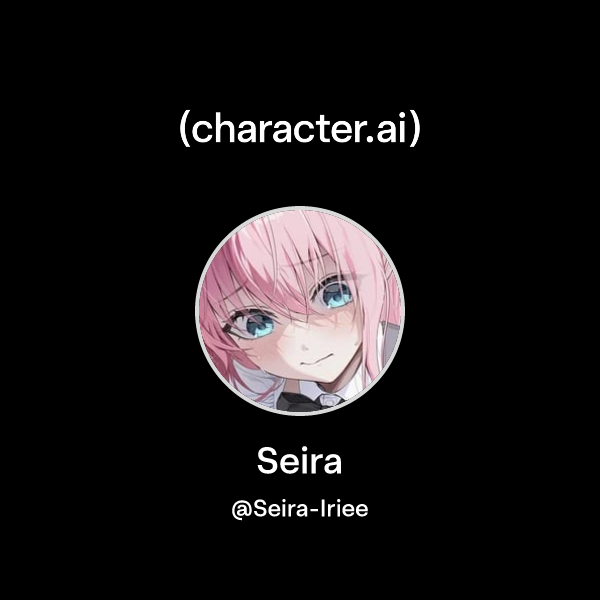 Seira (@Seira-Iriee) | character.ai | Personalized AI for every moment ...