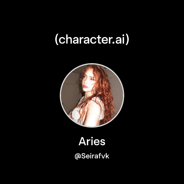 Aries (@Seirafvk) | character.ai | AI Chat, Reimagined–Your Words. Your World.