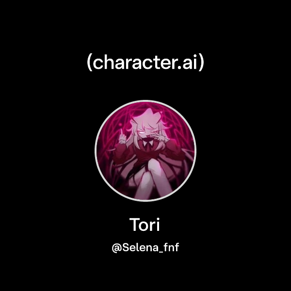 Tori (@Selena_fnf) | character.ai | AI Chat, Reimagined–Your Words ...