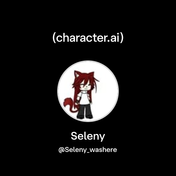 Seleny (@Seleny_washere) | character.ai | AI Chat, Reimagined–Your ...