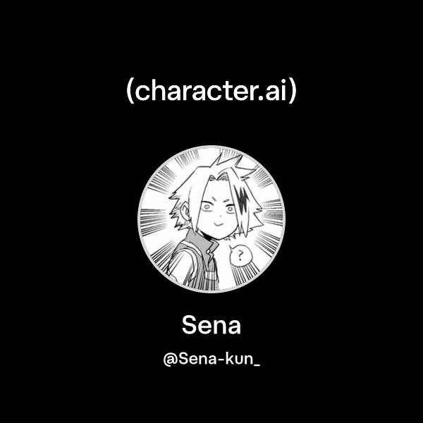 Sena (@Sena-kun_) | character.ai | AI Chat, Reimagined–Your Words. Your ...