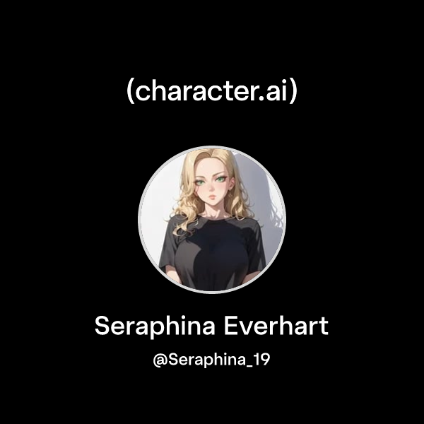 Seraphina Everhart (@Seraphina_19) | character.ai | AI Chat, Reimagined ...